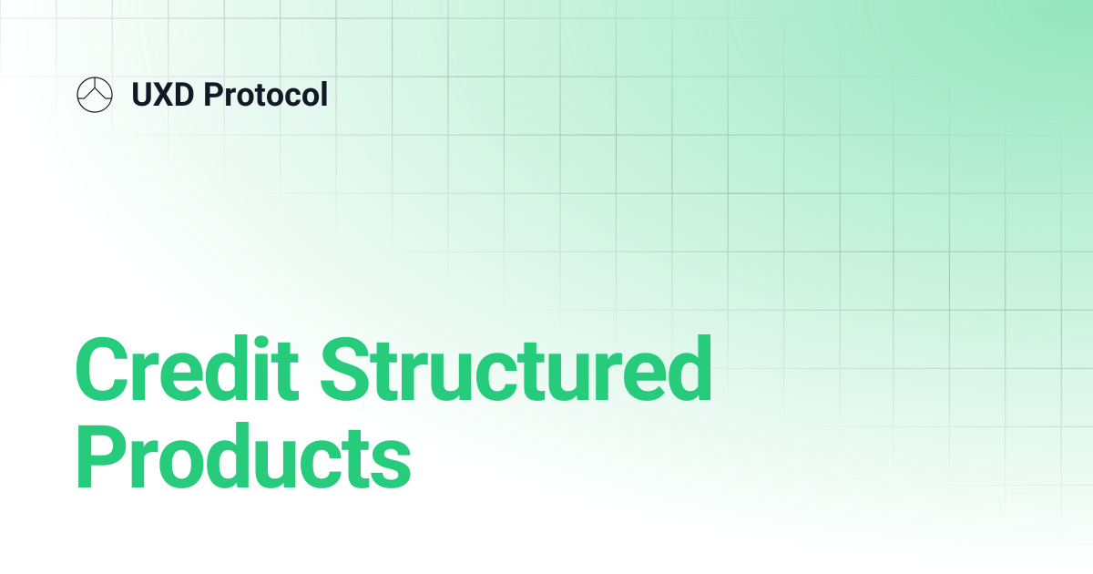 Credit Structured Products | UXD Protocol