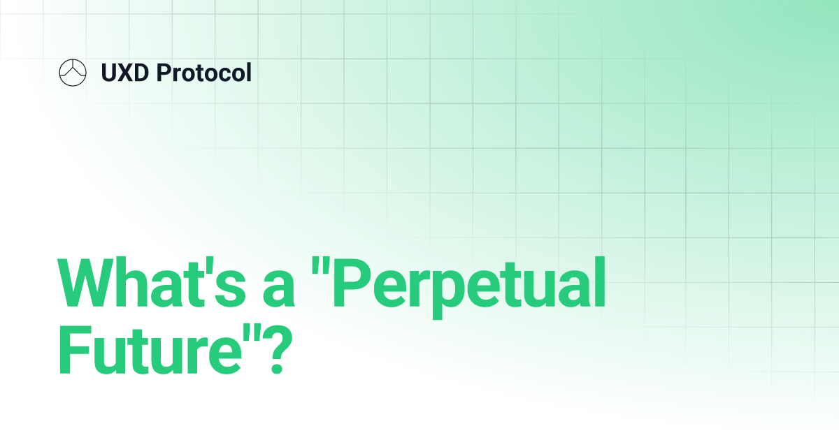 What's a "Perpetual Future"? | UXD Protocol