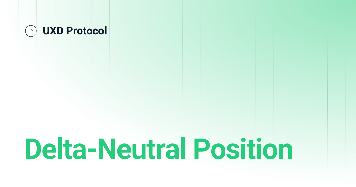 Delta-Neutral Position | UXD Protocol